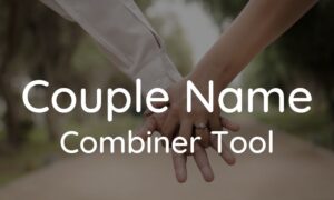 Name Combiner Tool | Best Online Tool To Create Unique Names